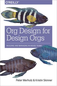 [Book] Org Design for Design Orgs – putting people first – by Experientia